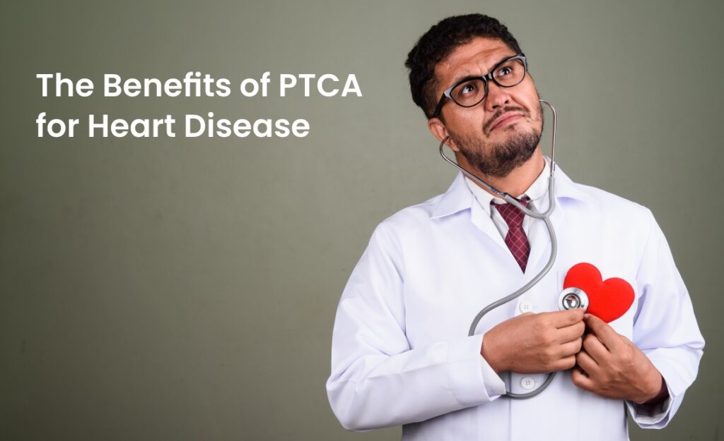 The Benefits of PTCA (Percutaneous Transluminal Coronary Angioplasty ...
