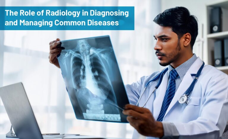 The Role of Radiology in Diagnosing and Managing Common Diseases