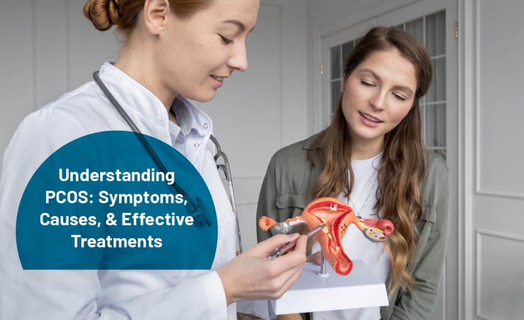 Understanding PCOS: Symptoms, Causes, and Effective Treatments