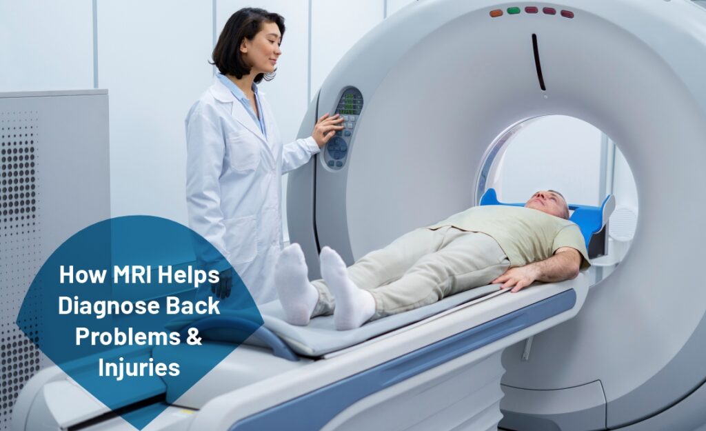 How MRI Helps Diagnose Back Problems and Injuries